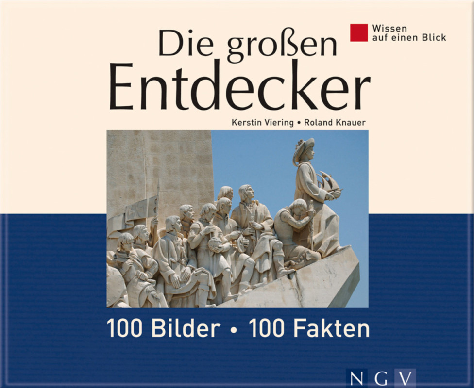 Die großen Entdecker: 100 Bilder - 100 Fakten - NGV - Naumann & Göbel ...